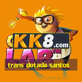 Trans Dotada Santos